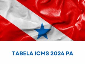 Tabela de ICMS do Pará Atualizada: Alíquotas e Regras