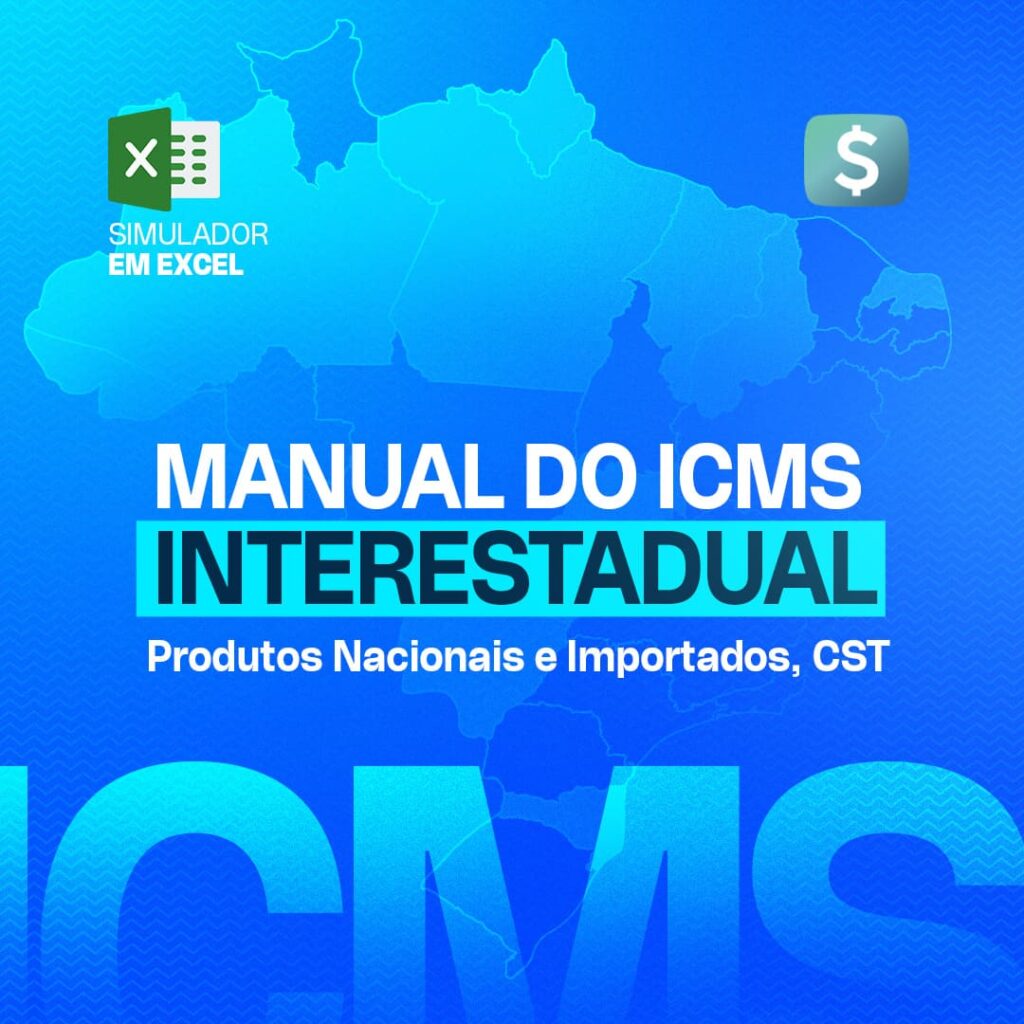Manual ICMS Interestadual: Produtos Nacionais e Importados, CST e ...