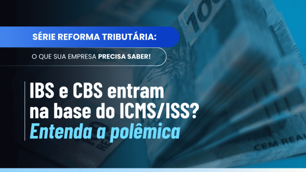 Base de cálculo do IBS e da CBS: regras e transição