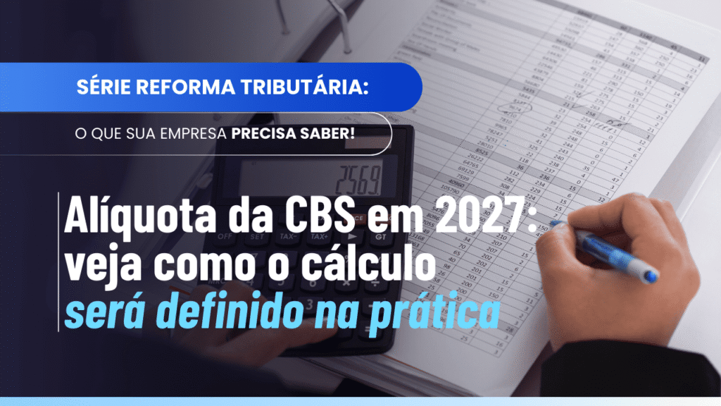 Alíquota CBS 2027: como será calculada pelo Art. 353