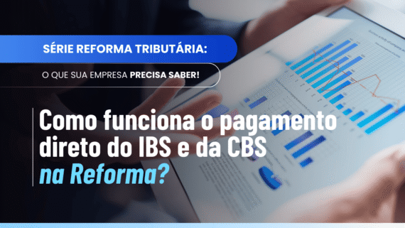 Pagamento direto do IBS e da CBS na Reforma Tributtária